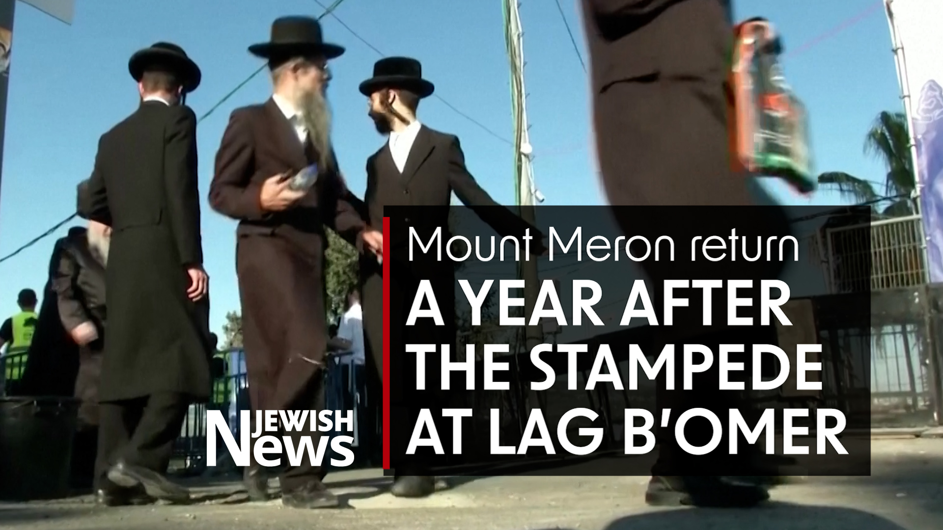 Pilgrims return to Mount Meron for the first time since the Lag B'Omer ...